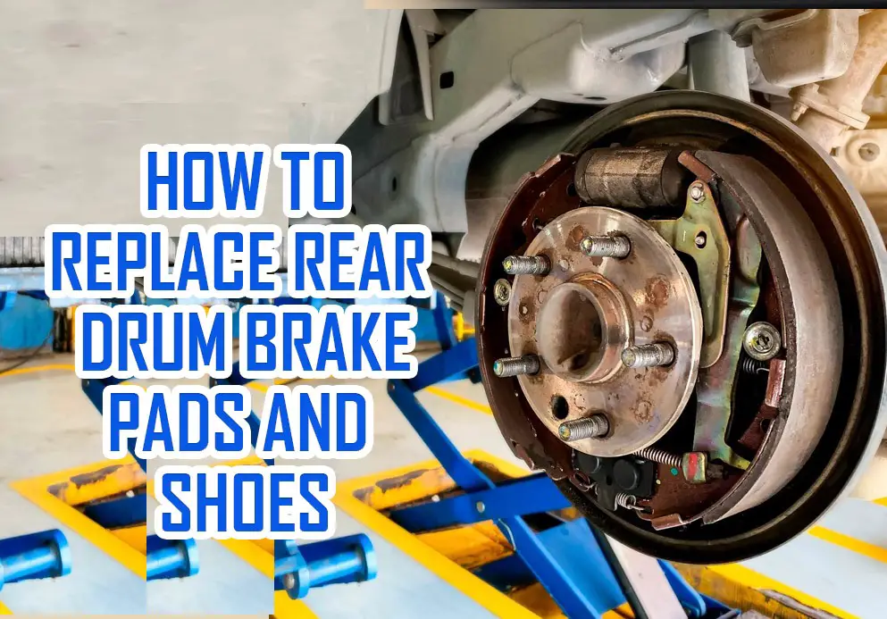How To Replace Rear Drum Brake Pads And Shoes - Easy Steps!