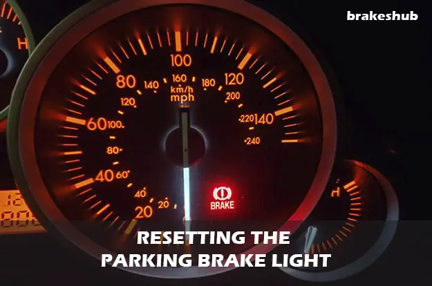 How to Reset Parking Brake Light?