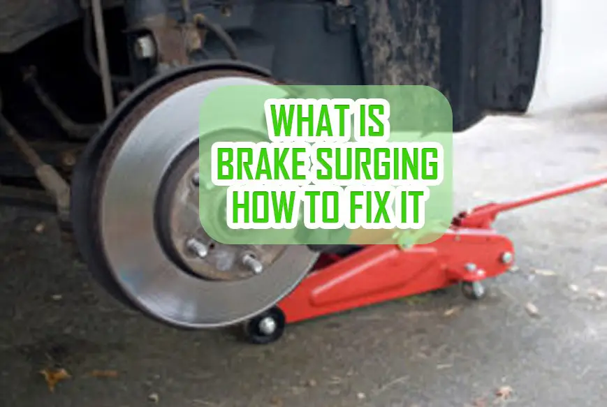 What Is Brake Surging & How To Fix It - Authentic Guideline!