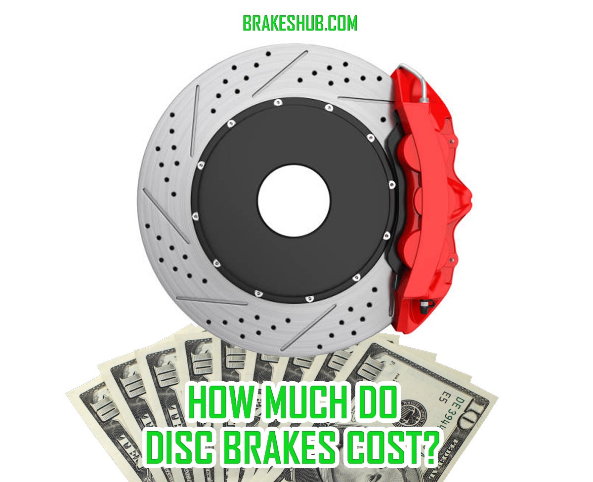 The Cost Of Disc Brakes: How Much You Can Expect To Spend