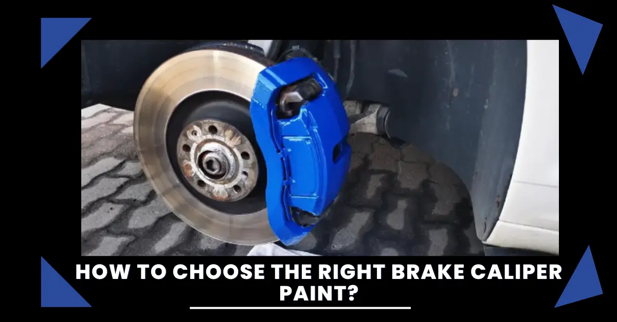 How To Choose The Right Brake Caliper Paint?-5 Best Paint