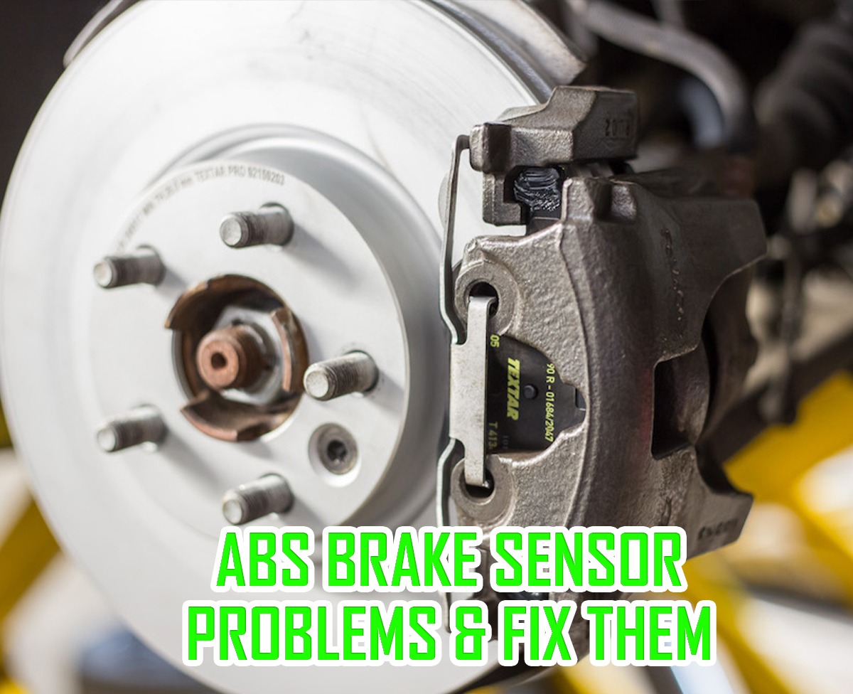 10 ABS Brake Sensor Problems - The Guide Is How To Fix Them!